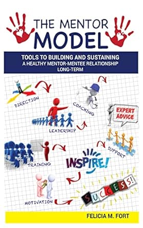 Amazon.com: The Mentor Model: Tools to Building and Sustaining a Healthy Mentor-Mentee ...