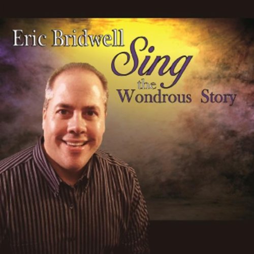 Amazon.com: Sing the Wondrous Story : Eric Bridwell: Digital Music
