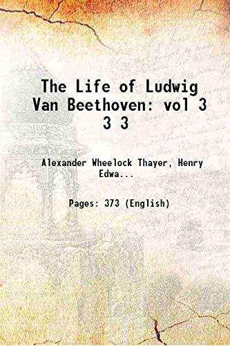 The Life of Ludwig Van Beethoven (3 Volume Set): Thayer, Alexander ...