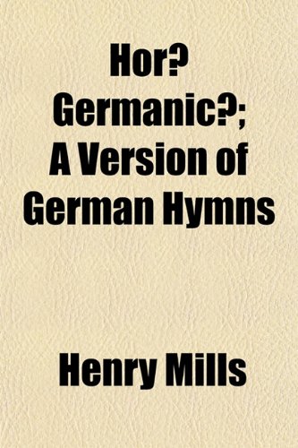 Hor Germanic; A Version of German Hymns : Amazon.in: Books