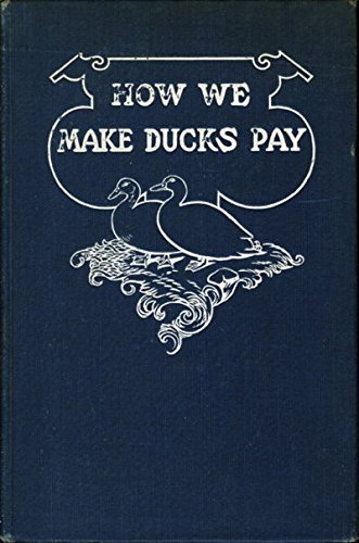 How We Make Ducks Pay: American Pekin Duck Company: Amazon.com: Books