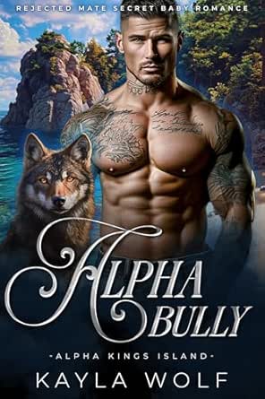 Amazon.com: Alpha Bully: Rejected Mate Secret Baby Romance (Alpha Kings ...