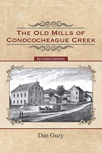 The Old Mills of Conococheague Creek: Guzy, Dan: 9780578456256: Amazon ...