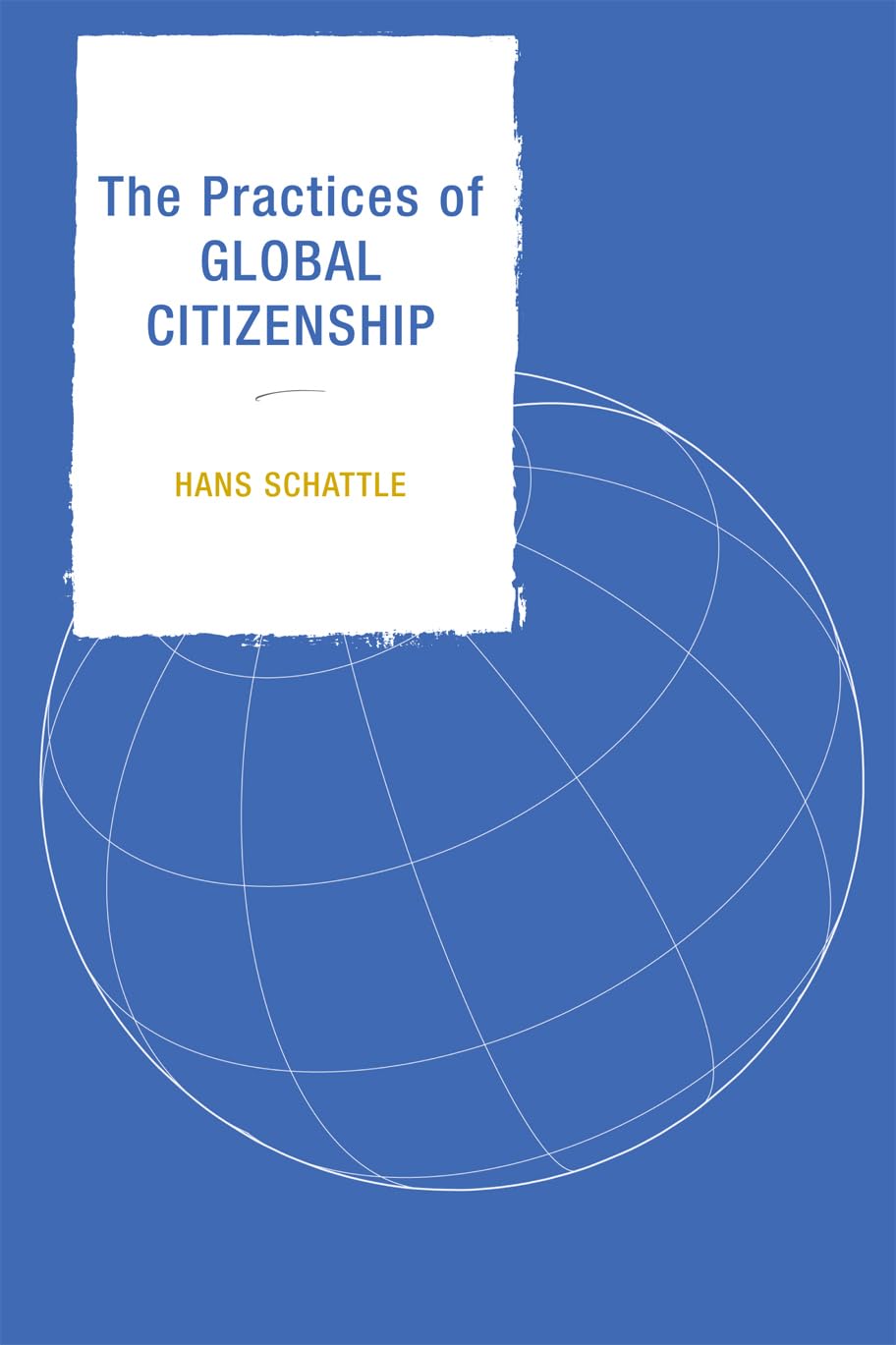 The Practices of Global Citizenship: Schattle, Hans: 9780742538986 ...