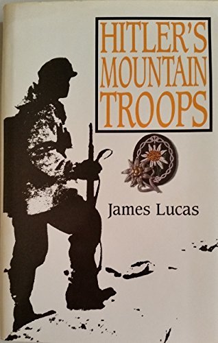 Hitler's Mountain Troops by James Sidney Lucas (1992-10-01): James ...
