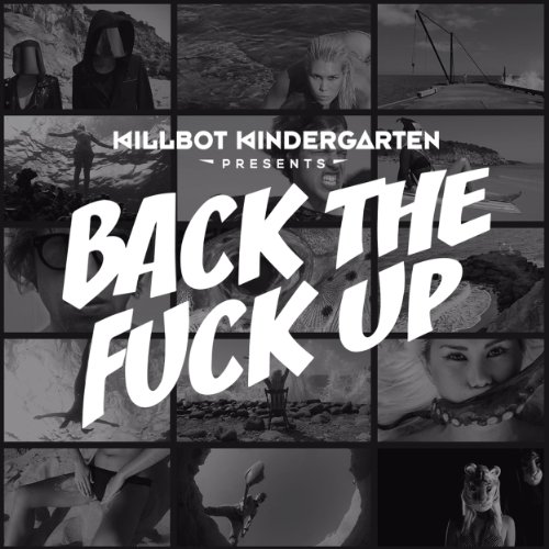 Play Back The Fuck Up by Killbot Kindergarten on Amazon Music