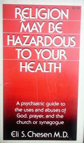 Religion May Be Hazardous To Your Health: Eli S. Chesen: Amazon.com: Books