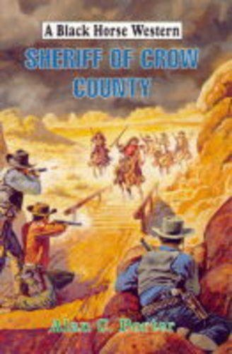 Sheriff of Crow County (Black Horse Westerns): Porter, Alan C ...
