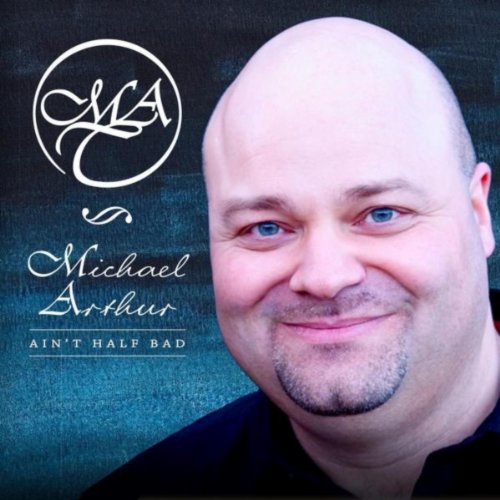 Amazon.com: Ain't Half Bad : Michael Arthur: Digital Music