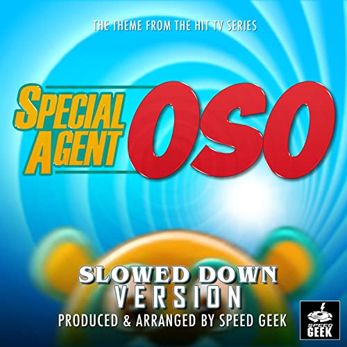 Play Special Agent Oso Main Theme (From "Special Agent Oso") (Slowed ...