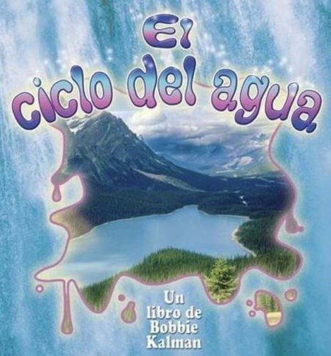 El Ciclo del Agua (the Water Cycle) (Cambios Que Suceden en la ...