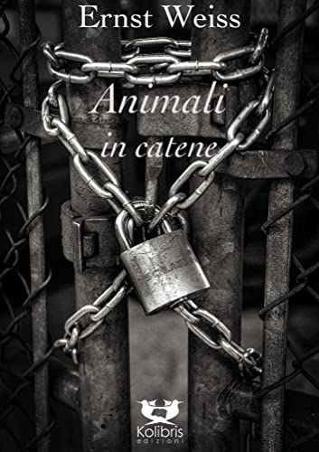 Animali in catene (German Edition) eBook : Weiss, Ernst, De Luca ...