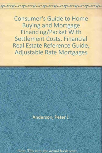 Consumer's Guide to Home Buying and Mortgage Financing/Packet With ...