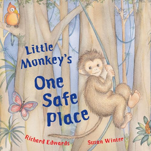 Little Monkey's One Safe Place: Richard Edwards, Susan Winter ...