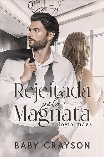 Amazon.com.br eBooks Kindle: Rejeitada pelo Magnata : Trilogia mães, Grayson, Baby