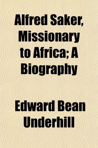 Amazon.co.jp: Alfred Saker, Missionary to Africa; A Biography : 本