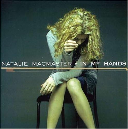 In My Hands: Natalie MacMaster, Joel Chiasson, John Jarvis, Jesse Cook ...