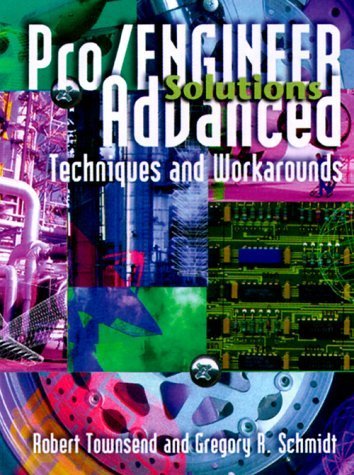Pro/engineer Solutions Advanced Techniques & Workarounds.: Townsend ...