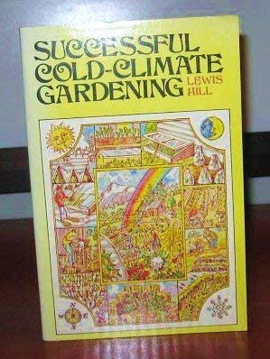Successful Cold-Climate Gardening : Hill, Lewis: Amazon.co.uk: Books