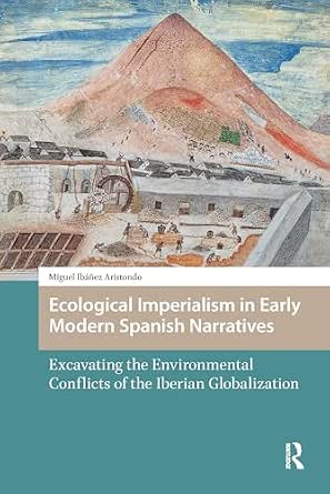 Amazon.com: Ecological Imperialism in Early Modern Spanish Narratives ...
