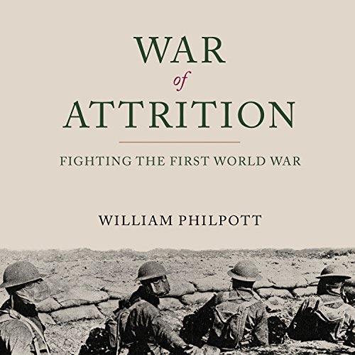 War of Attrition: Fighting the First World War (Audible Audio Edition ...