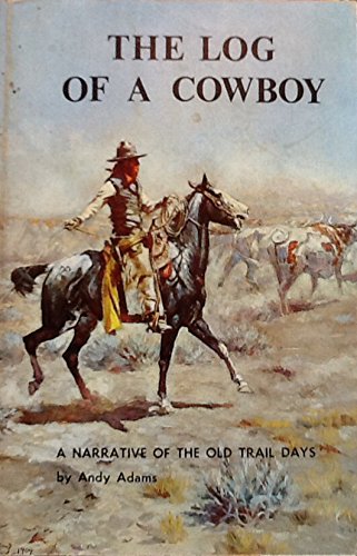 The Log Of A Cowboy: A Narrative of the Old Trail Days.: Andy Adams, E ...