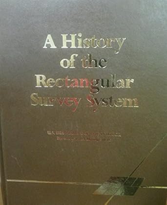 A History of the Rectangular Survey System: White, C. Albert ...