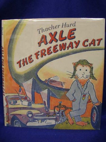Axle the freeway cat: Hurd, Thacher: 9780060226978: Amazon.com: Books