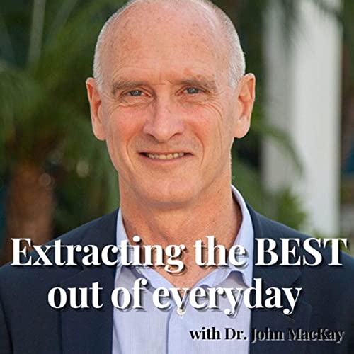 Amazon.com: Extracting the BEST Out of Everyday by Dr. John MacKay ...