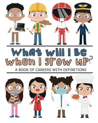 What Will I Be When I Grow Up?: A Book of Careers with Definitions ...