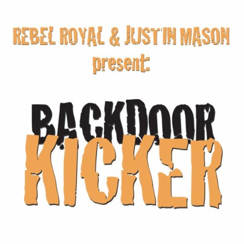 Amazon.com: Backdoor Kicker : Rebel Royal & Justin Mason: Digital Music