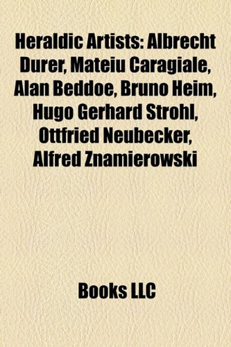 Heraldic artists: Albrecht Dürer, Mateiu Caragiale, Alan Beddoe, Bruno ...