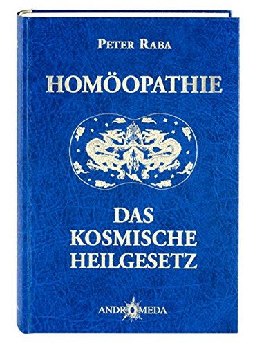Homöothek / Homöopathie - Das kosmische Heilgesetz : Raba, Peter ...