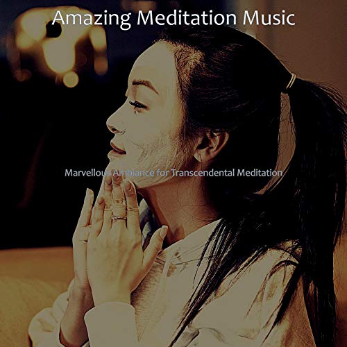 Play Marvellous Ambiance for Transcendental Meditation by Amazing ...