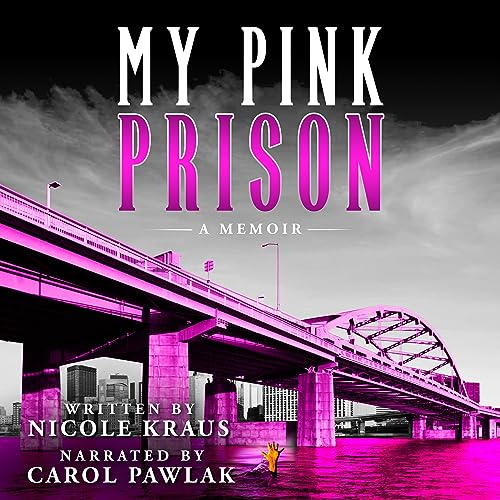 Amazon.com: My Pink Prison (Audible Audio Edition): Nicole Kraus, Carol ...