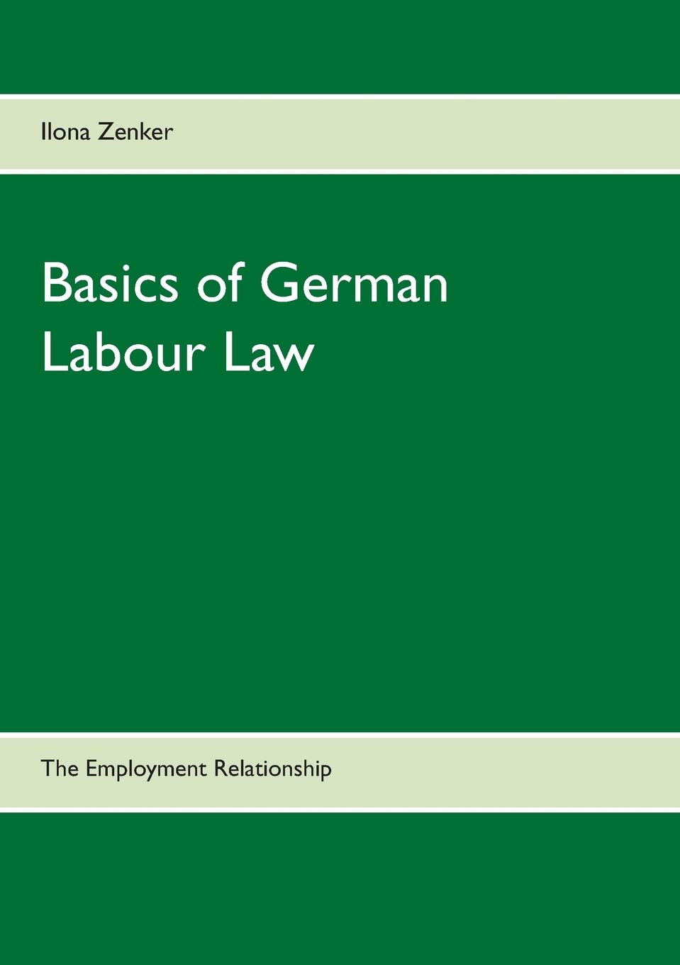 Basics of German Labour Law: The Employment Relationship : Zenker ...