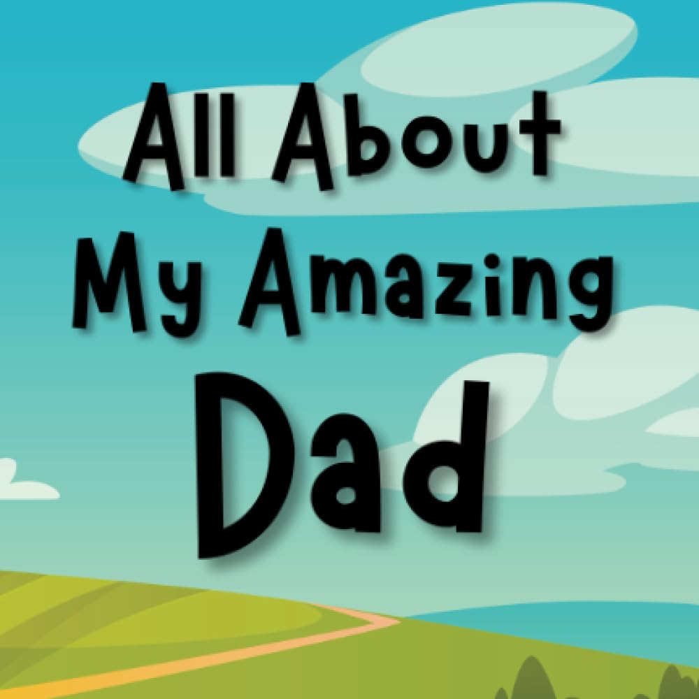 All About My Amazing Dad: Fill in the Blank Book with Fun, Silly and ...