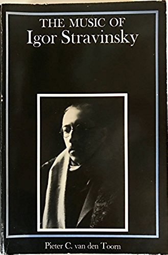 The Music of Igor Stravinsky (Composers of the Twentieth Century): Van ...