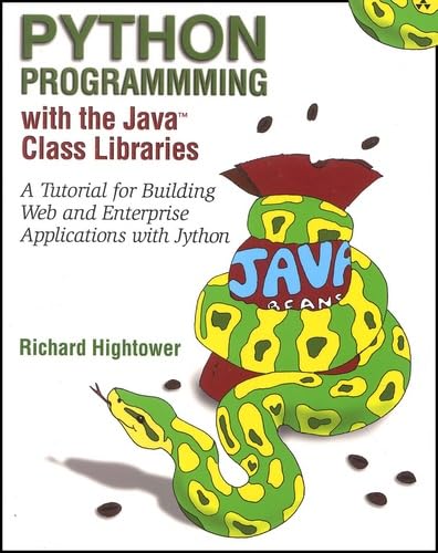 Python Programming with the Java¿ Class Libraries: A Tutorial for Building Web and Enterprise ...