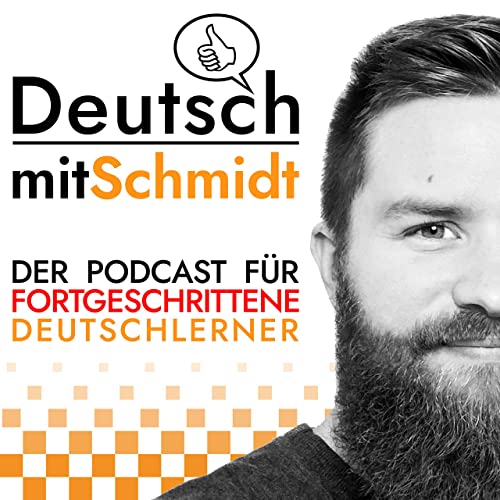 Deutsch mit Schmidt | Advanced German Language Learning Podcast ( B1 ...