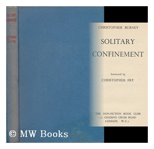 Solitary Confinement / Christopher Burney; Foreword by Christopher Fry ...