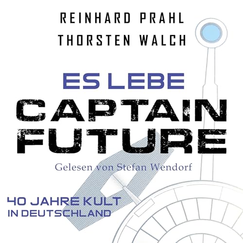 Es lebe Captain Future (Hörbuch-Download): Thorsten Walch, Reinhard ...