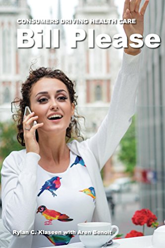 Amazon.com: Bill Please: Consumers Driving Health Care eBook : Klaseen ...