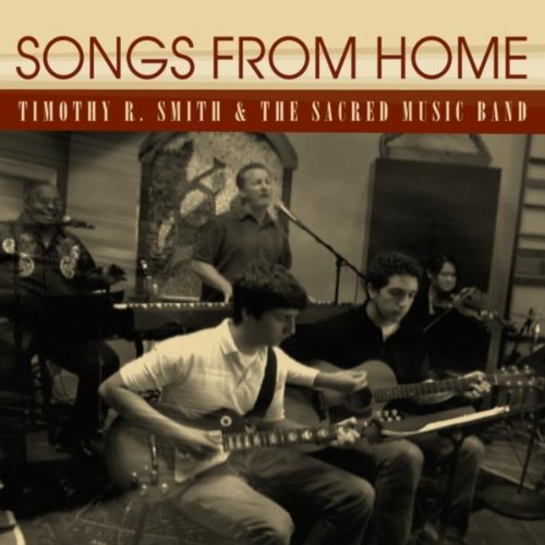 Play Songs from Home by Timothy R Smith & The Sacred Music Band on ...