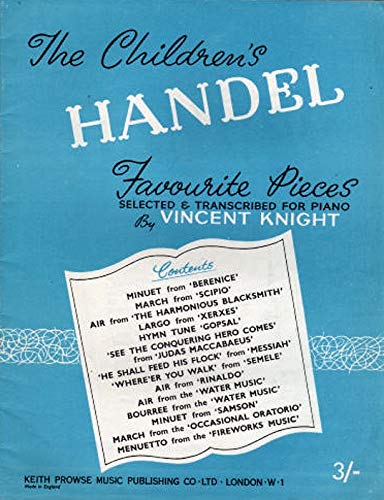 The Children's Handel. Favourite pieces, selected & arranged for piano ...