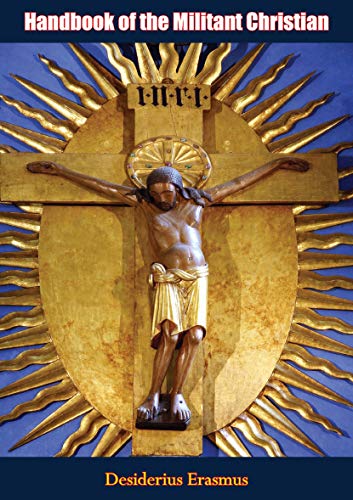 Handbook of the Militant Christian - Kindle edition by Erasmus ...