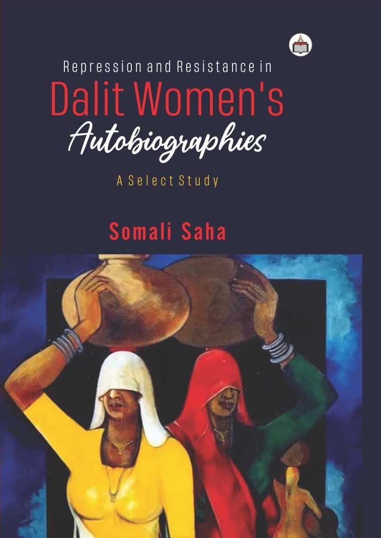 Buy Repression and Resistance in Dalit Women's Autobiographies: A ...