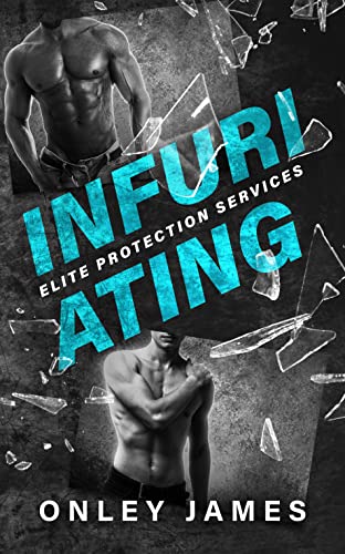 Infuriating (Elite Protection Services Book 4) eBook : James, Onley ...