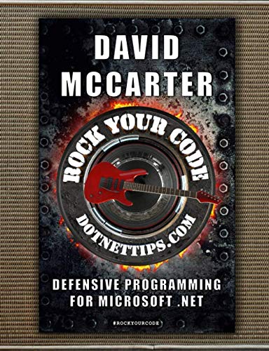 Rock Your Code: Defensive Programming for Microsoft .NET: McCarter, David: 9781719892278: Amazon ...