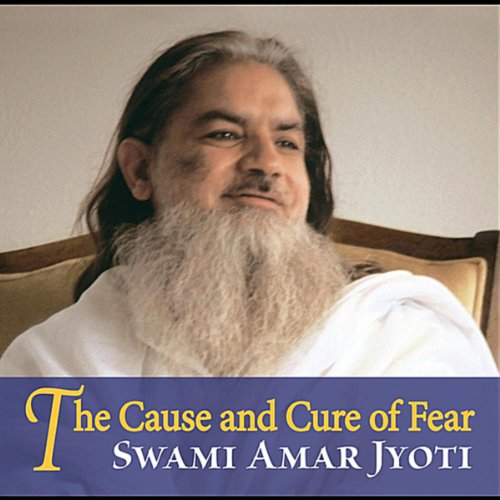 Amazon MusicでSwami Amar JyotiのThe Cause and Cure of Fearを再生する